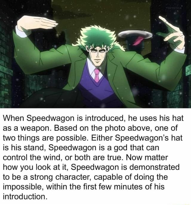 When Speedwagon is introduced, he uses his hat as a weapon. Based on ...