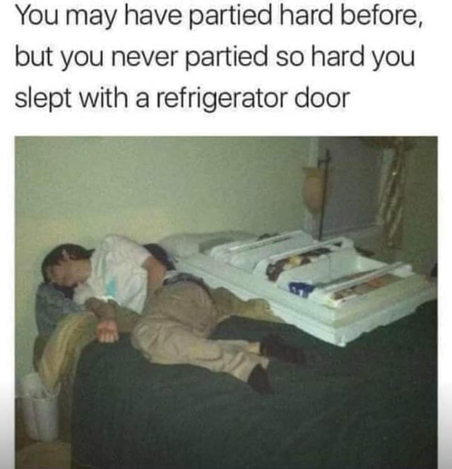 You may have partied hard before, but you never partied so hard you ...