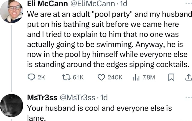 Eli McCann @EliMcCann: We are at an adult "pool party" and my husband ...