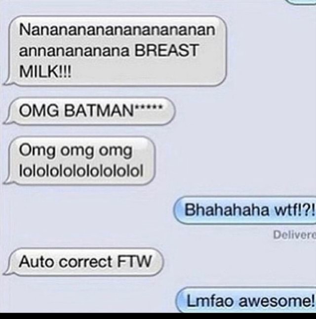 Nanananananananananan Annanananana Breast Milk Omg Batman Omg