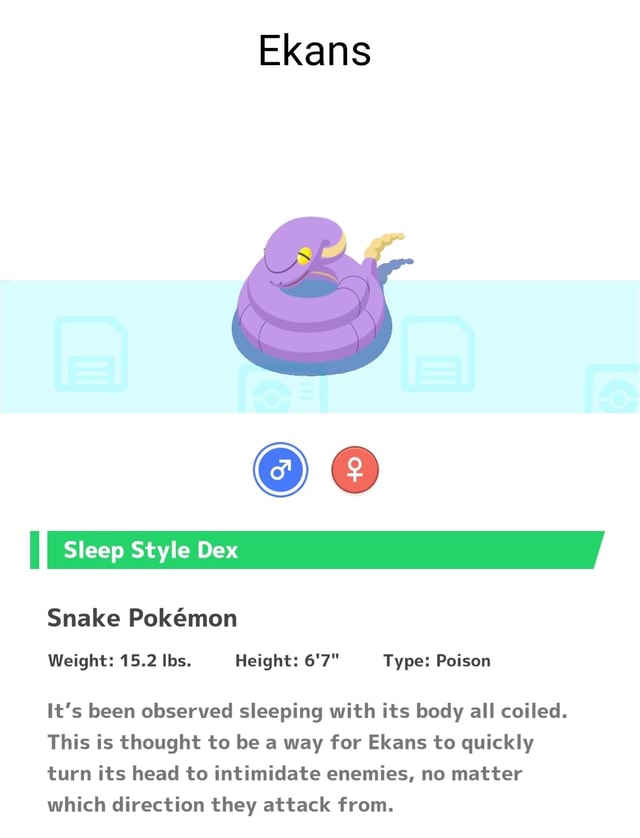 Ekans I Sleep Style Dex Snake Pokemon Weight: 15.2 lbs. Height: 6'7 ...