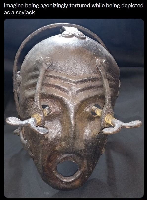 Imagine being agonizingly tortured while being depicted as a soyjack ...