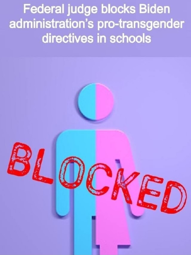 Federal judge blocks Biden administration's pro-transgender directives ...