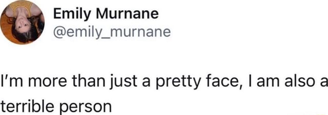 Emily Murnane @emily_murnane I'm more than just a pretty face, I am ...
