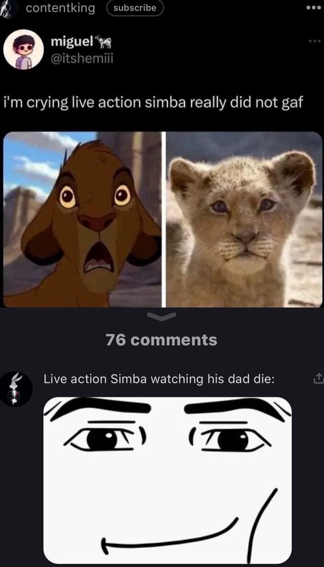 Contentking miguel Ye subscribe i'm crying live action simba really did ...