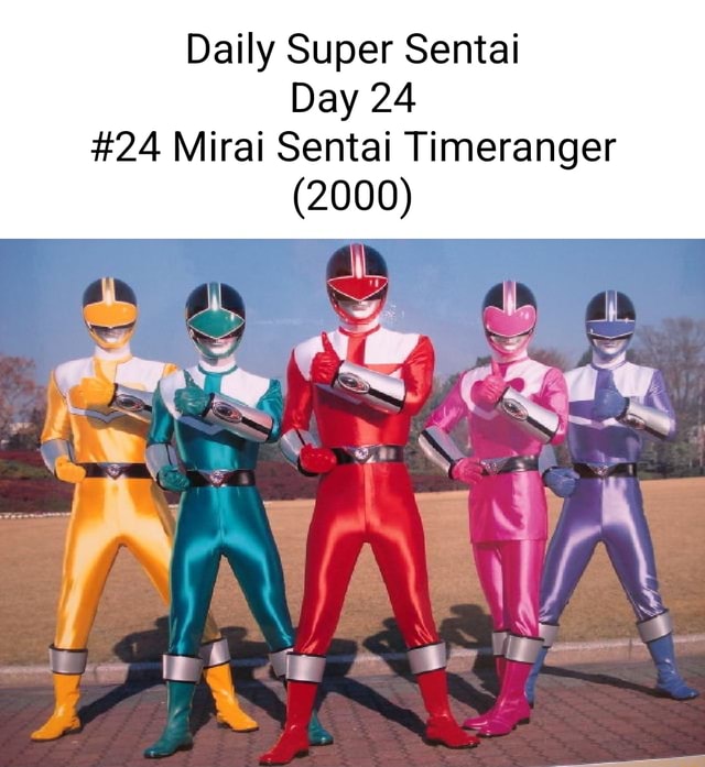 Daily Super Sentai Day 24 424 Mirai Sentai Timeranger (2000) - iFunny