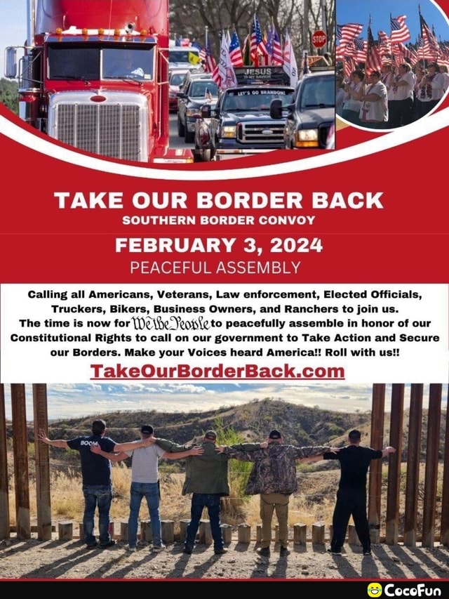 TAKE OUR BORDER BACK SOUTHERN BORDER CONVOY FEBRUARY 3, 2024 PEACEFUL ...
