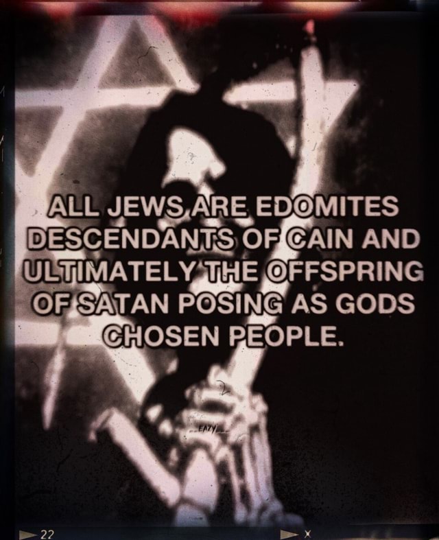 ALL EDOMITES DESCENDANTS AND DEMMATEL THE OFFSPRING TOFJSATAN POSING AS ...