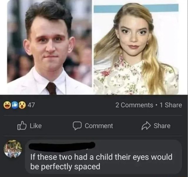 Al 477 2 Comments 1 Share Like Comment Share tent If these two had a child their eyes would be ...