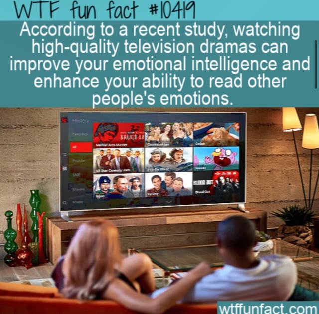 WTF tun fact According to a recent study, watching high-quality ...