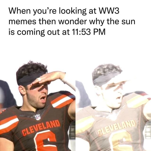 When you're looking at memes then wonder why the sun is coming out at ...