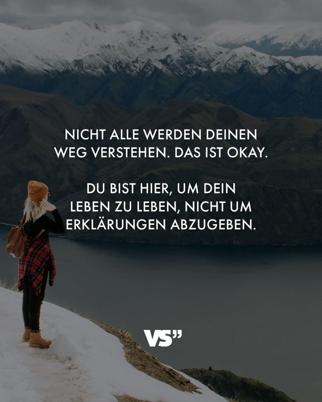 NICHT ALLE WERDEN DEINEN WEG VERSTEHEN. DAS IST OKAY. DU BIST HIER, UM ... NICHT ALLE WERDEN DEINEN WEG VERSTEHEN. DAS IST OKAY. DU BIST HIER, UM ...