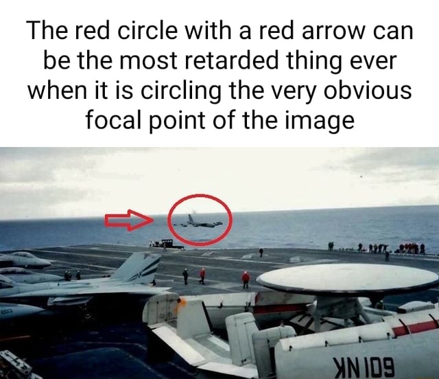 The red circle with a red arrow can be the most retarded thing ever ...