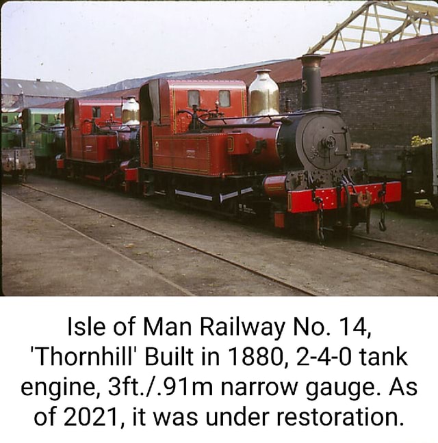 Isle of Man Railway No. 14, 'Thornhill' Built in 1880, 2-4-0 tank ...