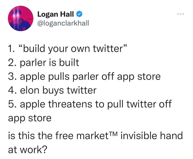 Logan Hall @ @loganclarkhall 1. "build your own twitter" . parler is ...