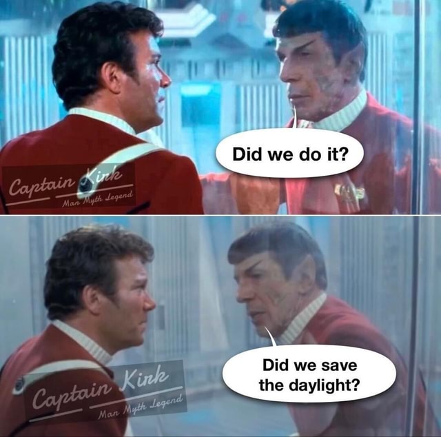Did we do it? Did we save the daylight? - iFunny