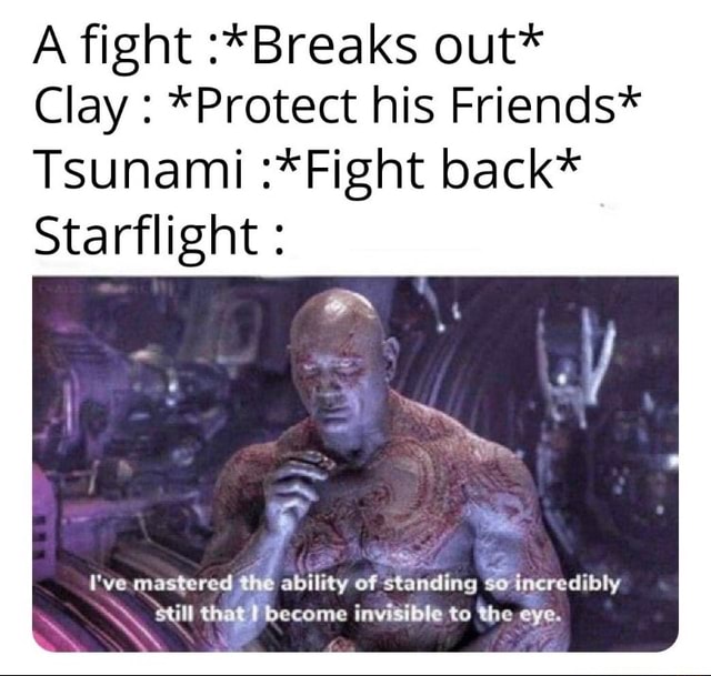 A fight :*Breaks out* Clay : *Protect his Friends* Tsunami :*Fight back ...