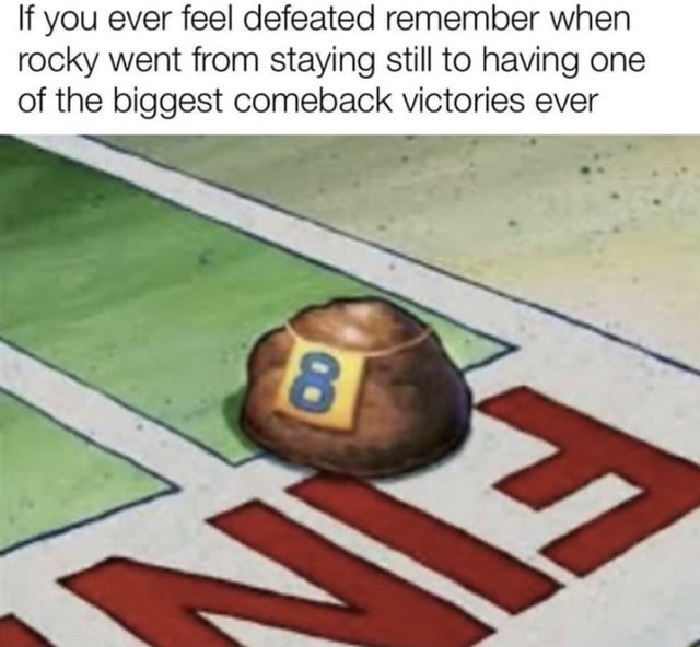 If you ever feel defeated remember when rocky went from staying still ...