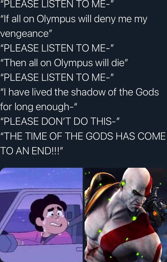 EASE LISTEN TO ME-" "If all on Olympus will deny me my vengeance ...