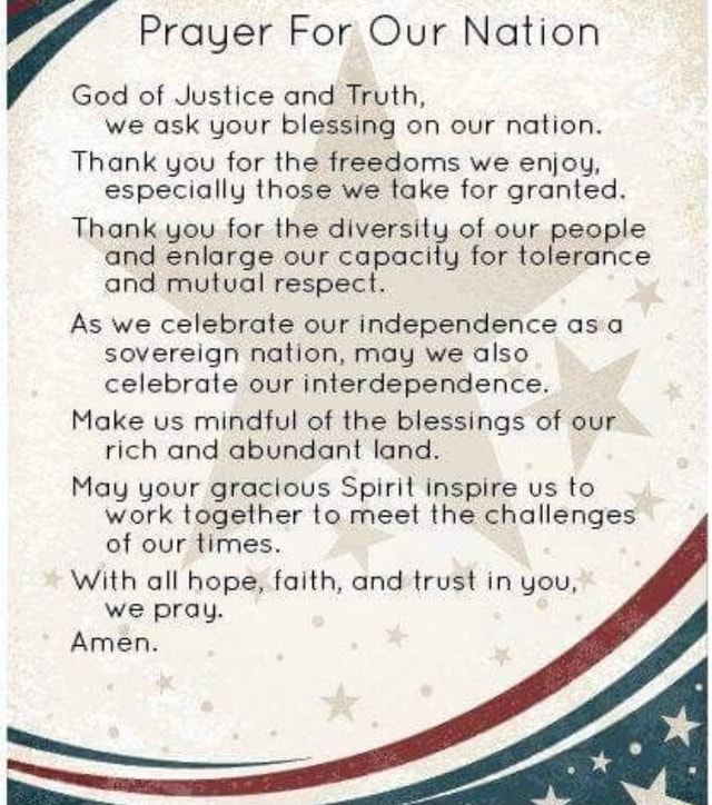 Prayer For Our Nation God of Justice and Truth, we ask your blessing on ...