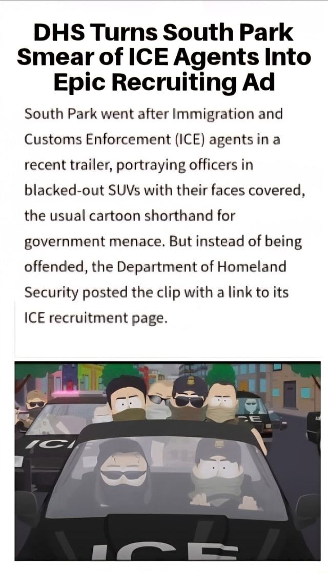 DHS Turns South Park Smear of ICE Agents Into Epic Recruiting Ad South ...