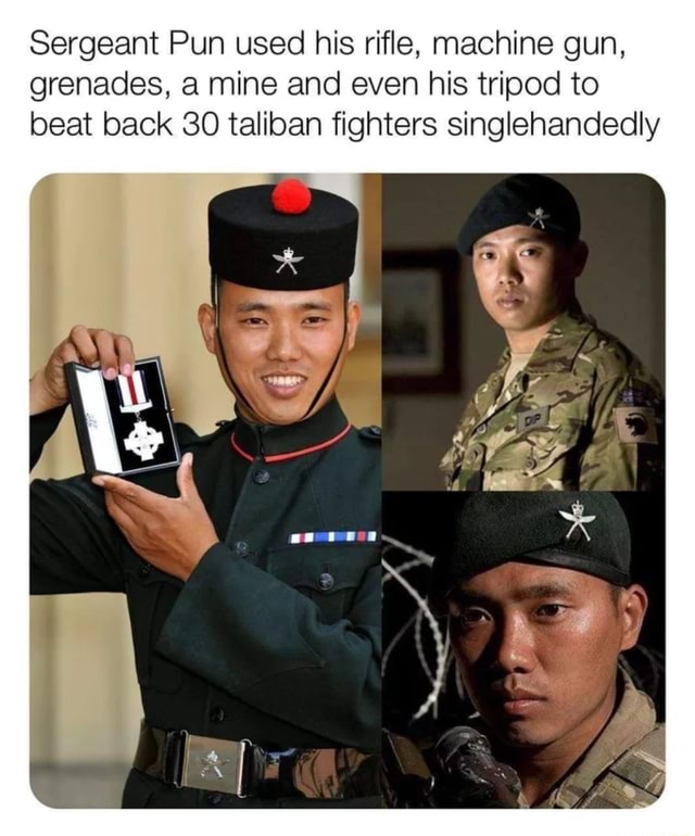 Sergeant Pun used his rifle, machine gun, grenades, a mine and even his ...