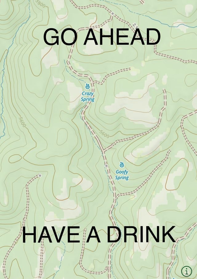 Uuuuhhh meme is funni big laugh haha - GO AHEAD HAVE A DRINK - iFunny