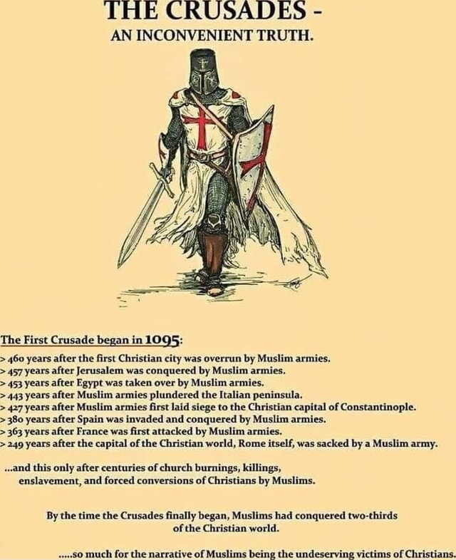 THE CRUSADES - AN INCONVENIENT TRUTH. The First Crusade began in 10Q5 ...