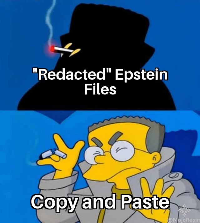 "Redacted" Epstein Files Copy and Paste - iFunny
