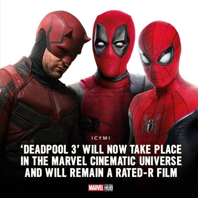 ICYMI 'DEADPOOL 3' WILL NOW TAKE PLACE IN THE MARVEL CINEMATIC UNIVERSE ...