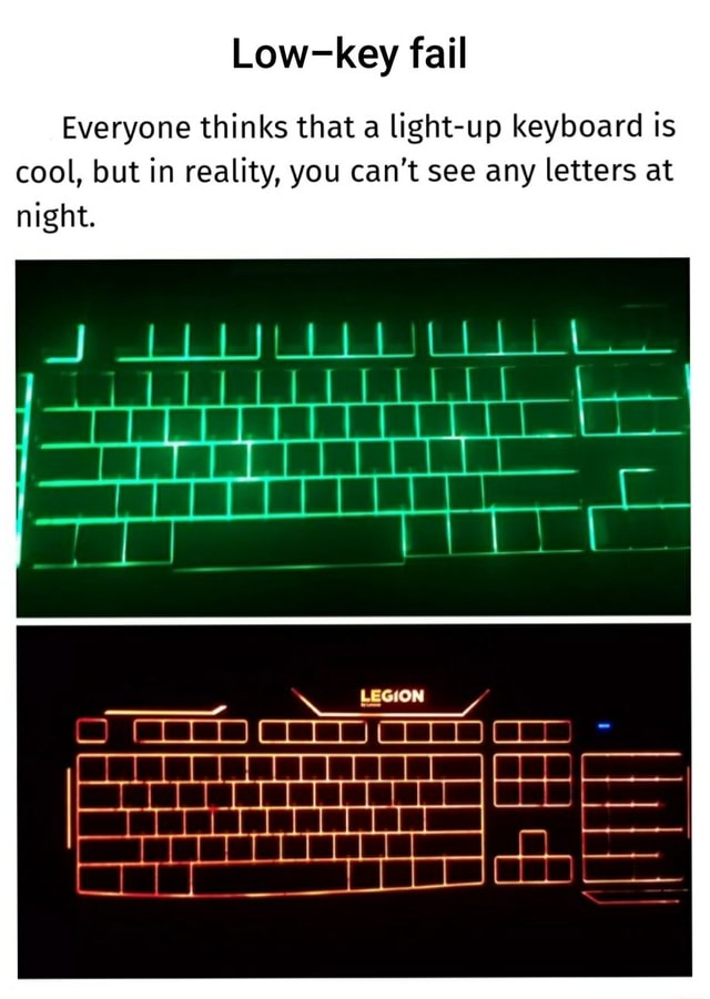 Low-key fail Everyone thinks that a light-up keyboard is cool, but in ...