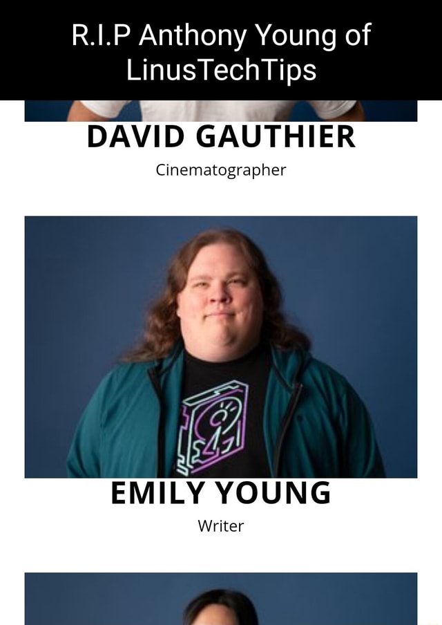 R.I.P Anthony Young of LinusTechTips DAVID GAUTIER Cinematographer ...