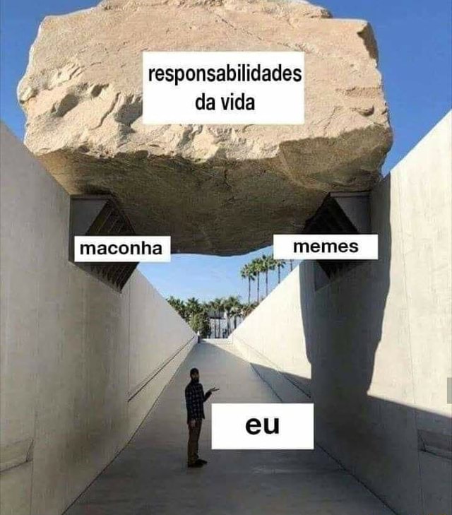 Responsabilidades da vida maconha memes - )