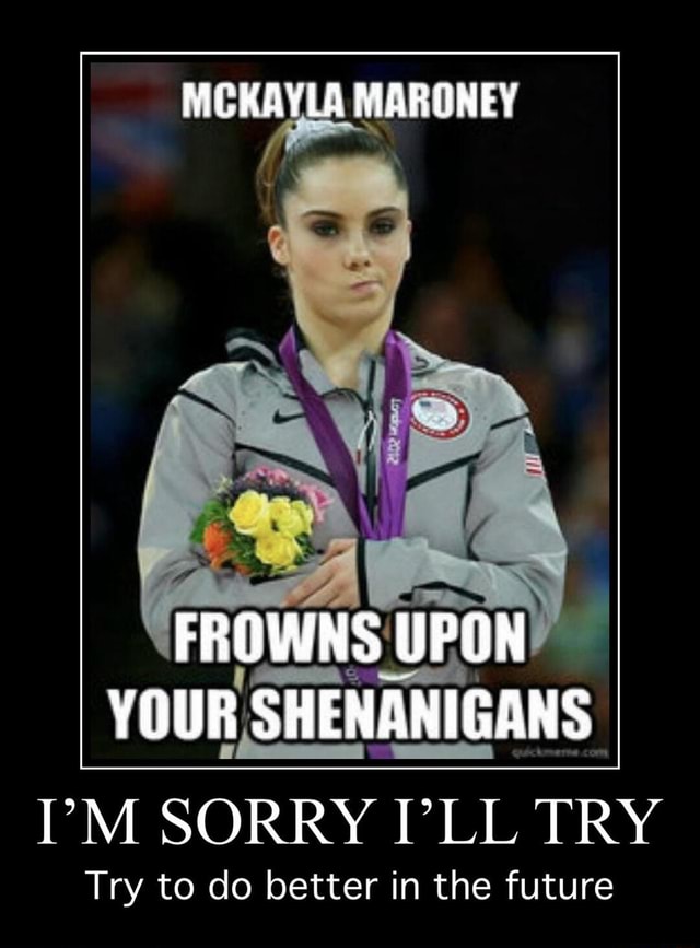 FROWNS UPON YOUR SHENANIGANS PM SORRY LL TRY Try to do better in the ...