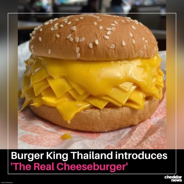 I Burger King Thailand introduces "The Real Cheeseburger cheddar news ...