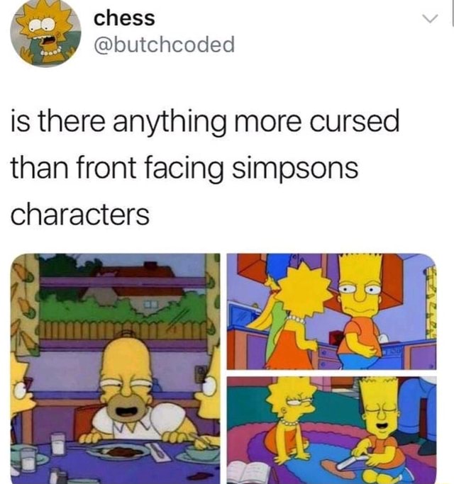Is there anything more cursed than front facing simpsons Characters ...