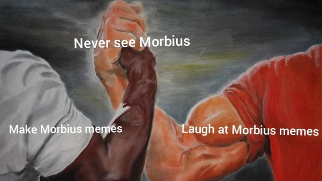 Never see Morbius Make Morbius memes Laugh at Morbius memes - iFunny