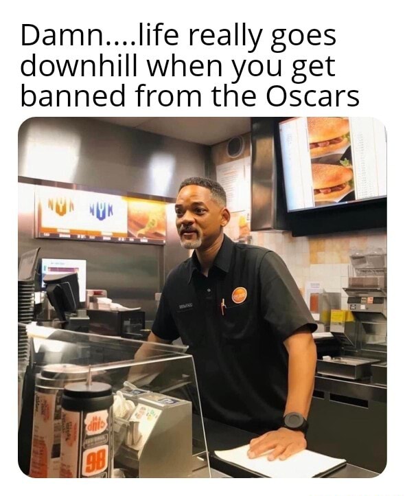 Damn....life really goes downhill when you get banned from the Oscars ...