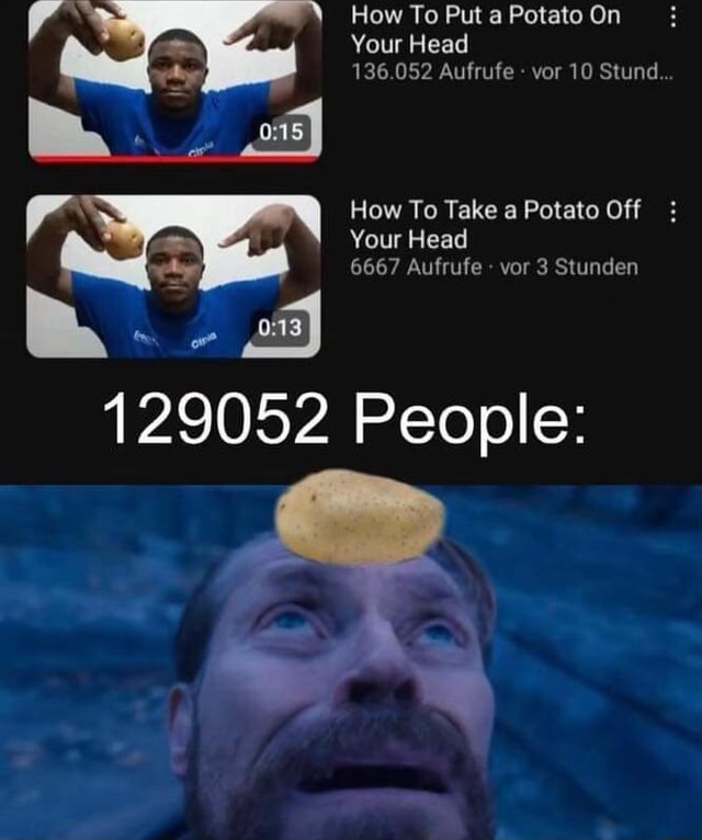 How To Put a Potato On Your Head 136.052 Aufrufe vor 10 Stund How To ...