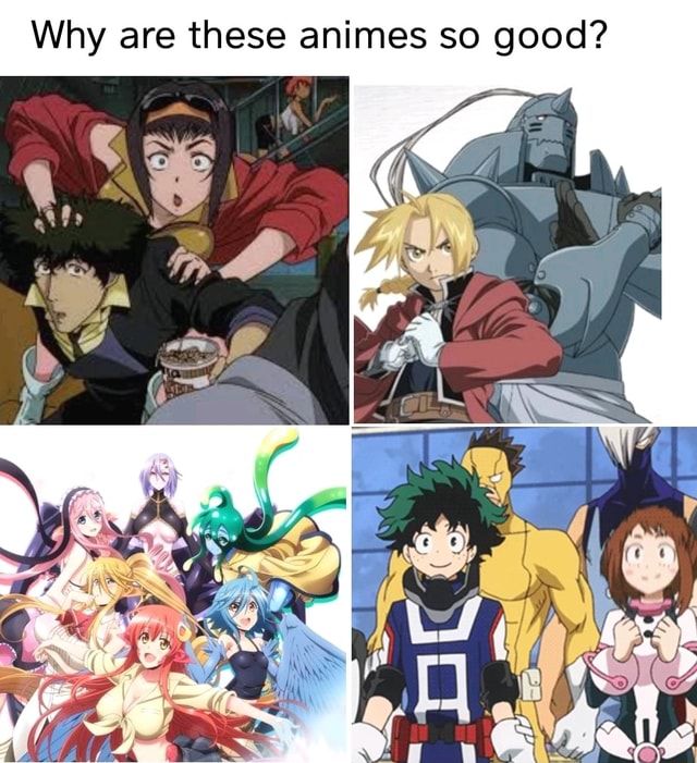 Why are these animes so good? - iFunny