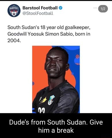 South Sudan's 18 year old goalkeeper, Goodwill Yoosuk Simon Sabio, born ...