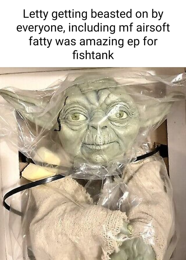 Letty getting beasted on by everyone, including mf airsoft fatty was ...