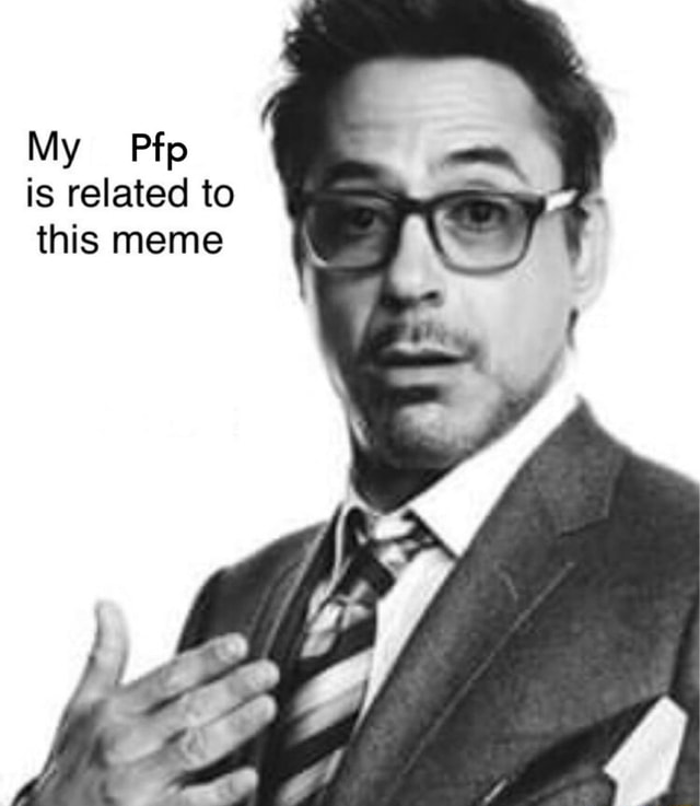 My Pfp is related to this meme - iFunny