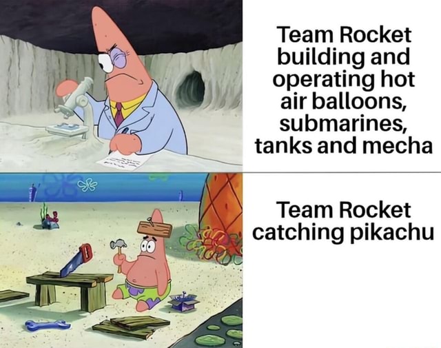 Team Rocket building and operating hot air balloons, submarines, tanks ...