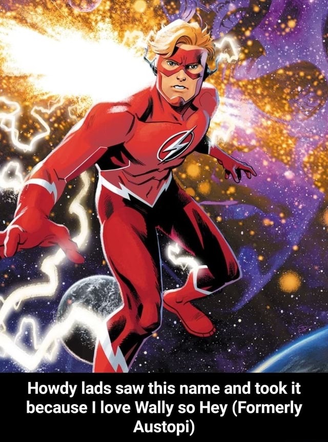Howdy lads saw this name and took it because I love Wally so Hey ...