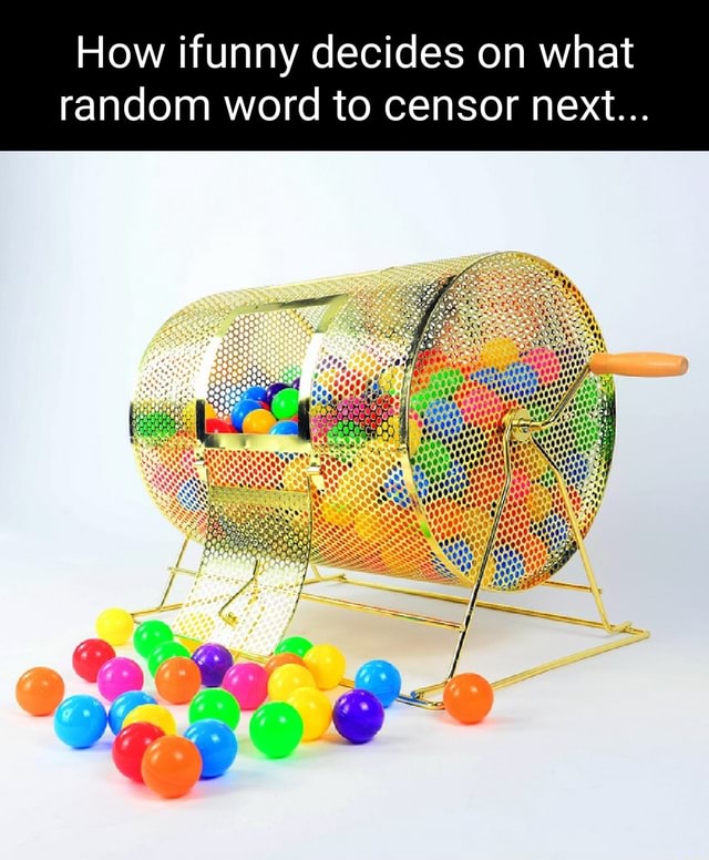 How ifunny decides on what random word to censor next... - iFunny