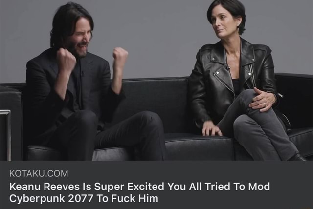 Keanu Reeves Is Super Excited You All Tried To Mod Cyberpunk 2077 To ...