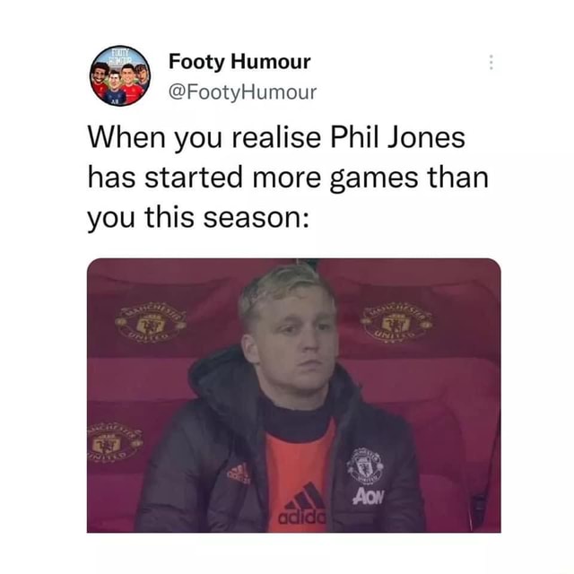 Footy Humour @FootyHumour When you realise Phil Jones has started more ...