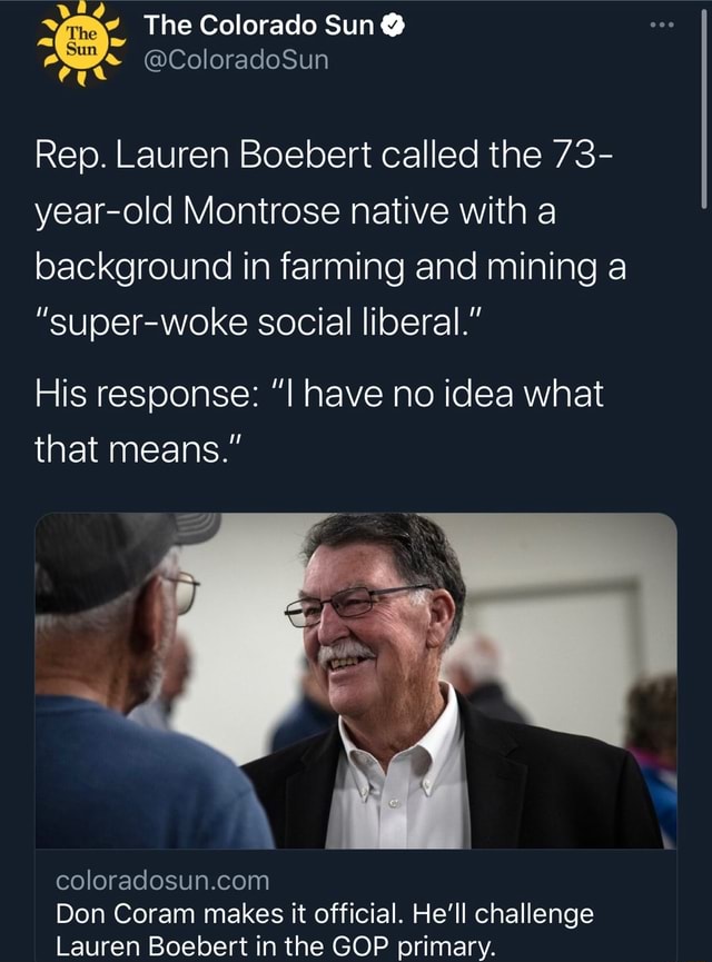 The Colorado Sun@ Rep. Lauren Boebert called the 73- year-old Montrose ...