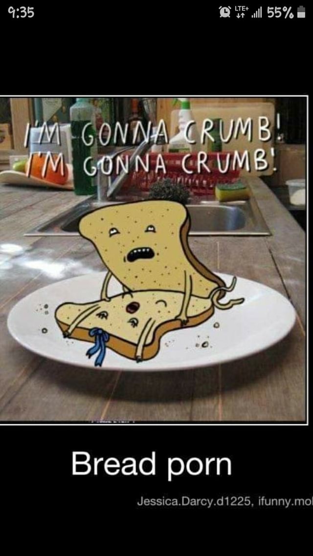 55% GONDE CRUMB, CR Bread porn Jessica,Darcy.d1225, ifunny.mo - America ...